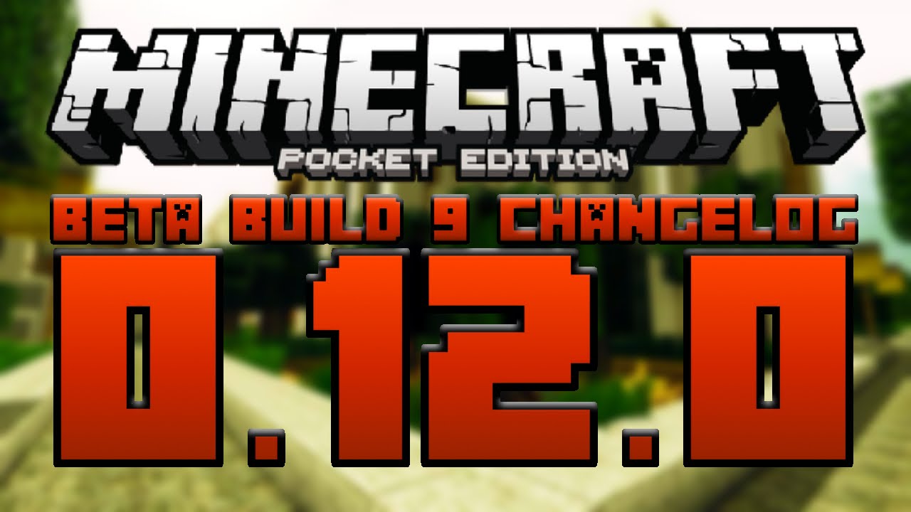MCPE 0.12.0 BETA BUILD 9 CHANGELOG - Minecraft PE (Pocket Edition ...