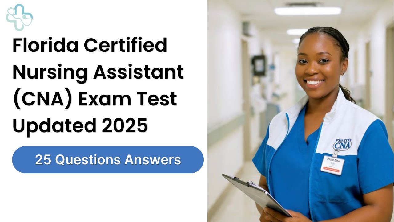 Florida Certified Nursing Assistant (CNA) Exam Test (Updated 2025) | 25 ...