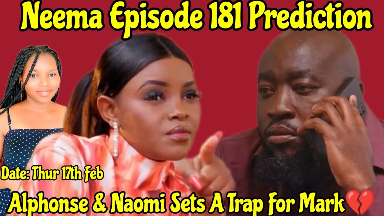 Neema - Episode 181 Thursday 27th Prediction/ Alphonse Wants To Get Rid ...