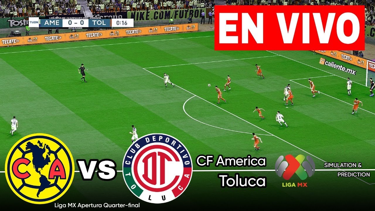 🔴EN VIVO: CF América VS Toluca I ⚽Liga MX Apertura Cuartos de final ...