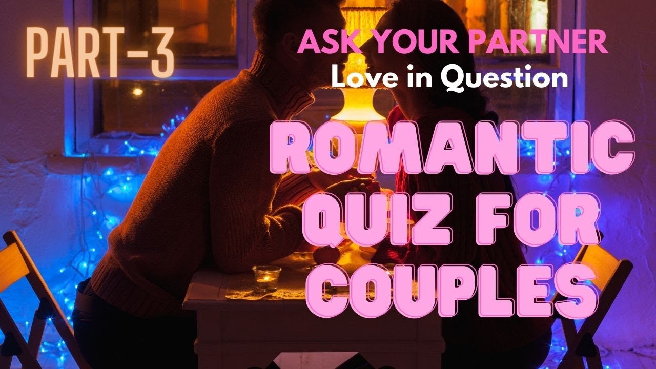 Love in Question - A Romantic Quiz for Couples - Love with Laugh - YouTube