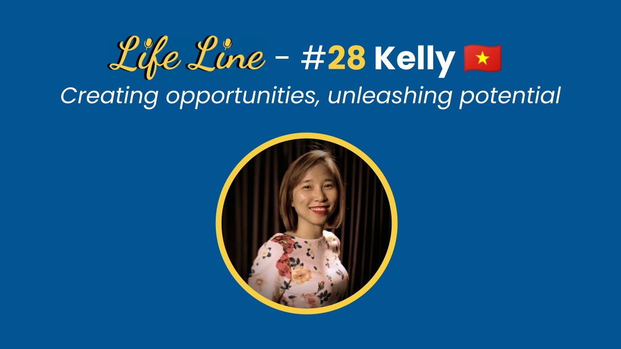 #28 Kelly Vo 🇻🇳 - Creating opportunities, unleashing potential - YouTube