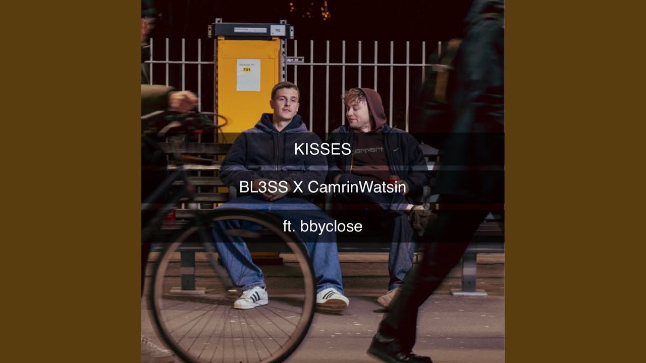 Kisses (feat. bbyclose) - BL3SS & CamrinWatsin: Song Lyrics, Music ...