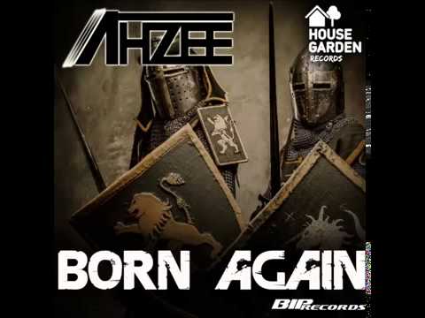 Ahzee   Born Again Original Extended Mix HQ