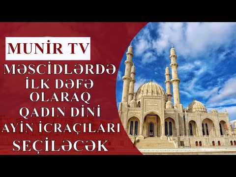 Məscidlərdə dini ayinlərin icrası vəzifəsi üçün 69 qadın müraciət edib.