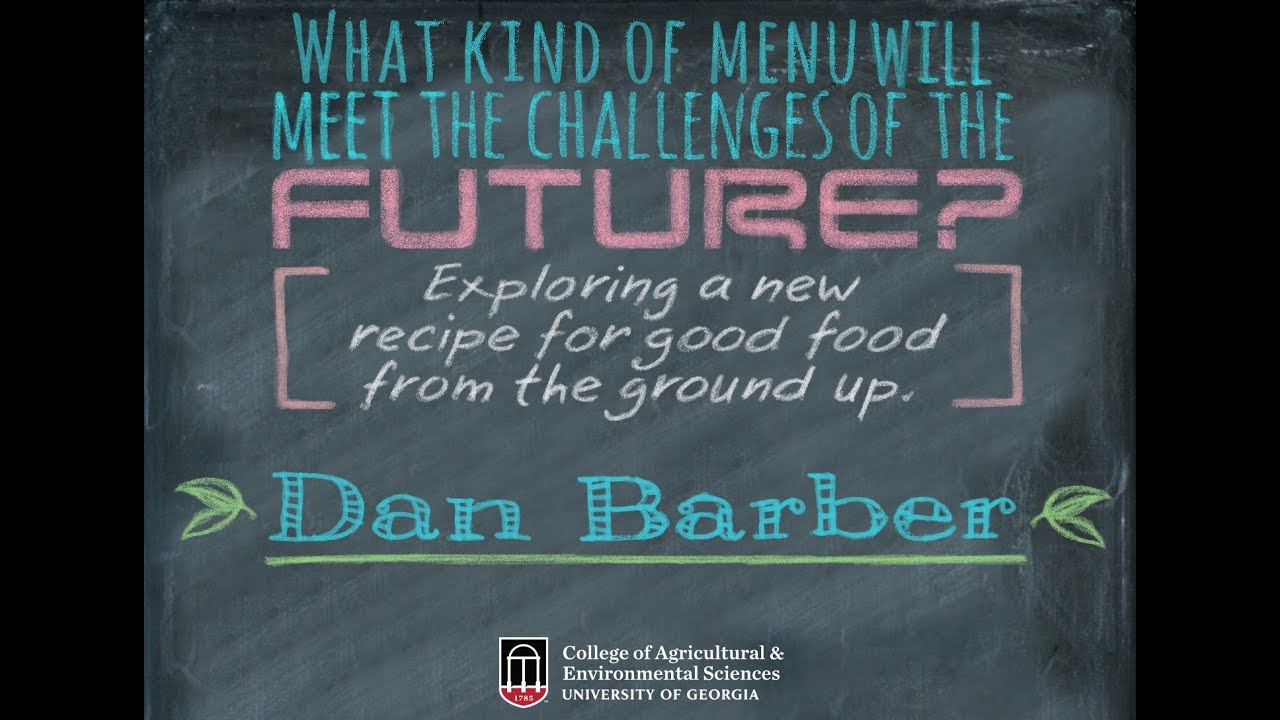 Dan Barber Lecture: “What Kind of Menu will Meet the Challenges of the ...