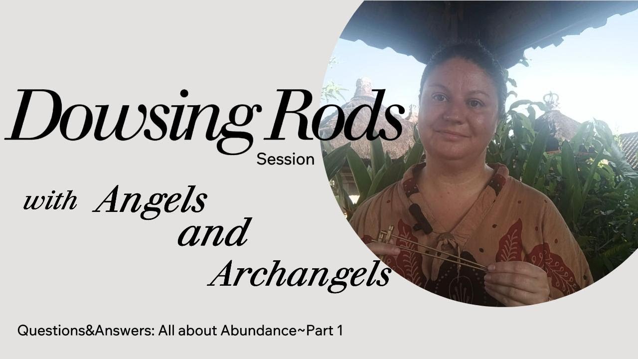 Dowsing Rods Session with Angels and Archangels: Questions & Answers on ...