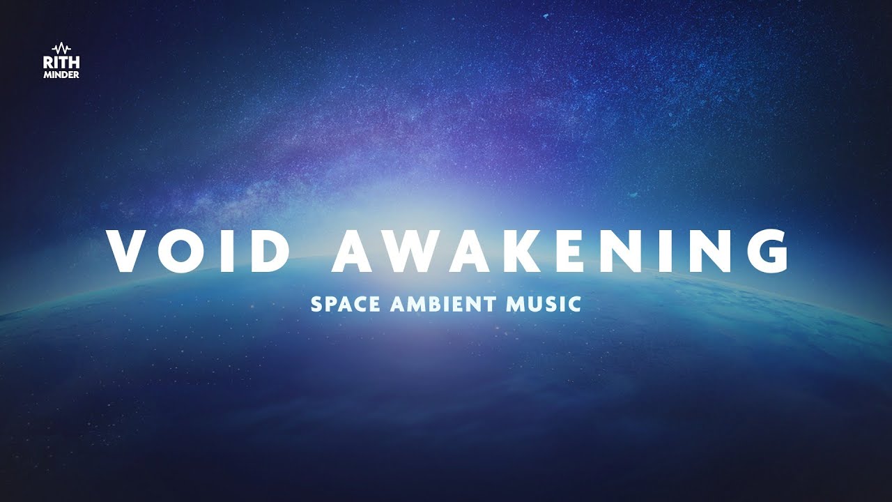 Deep Space Ambient Vol. 16 – Void Awakening (1H Deep Space Ambience ...