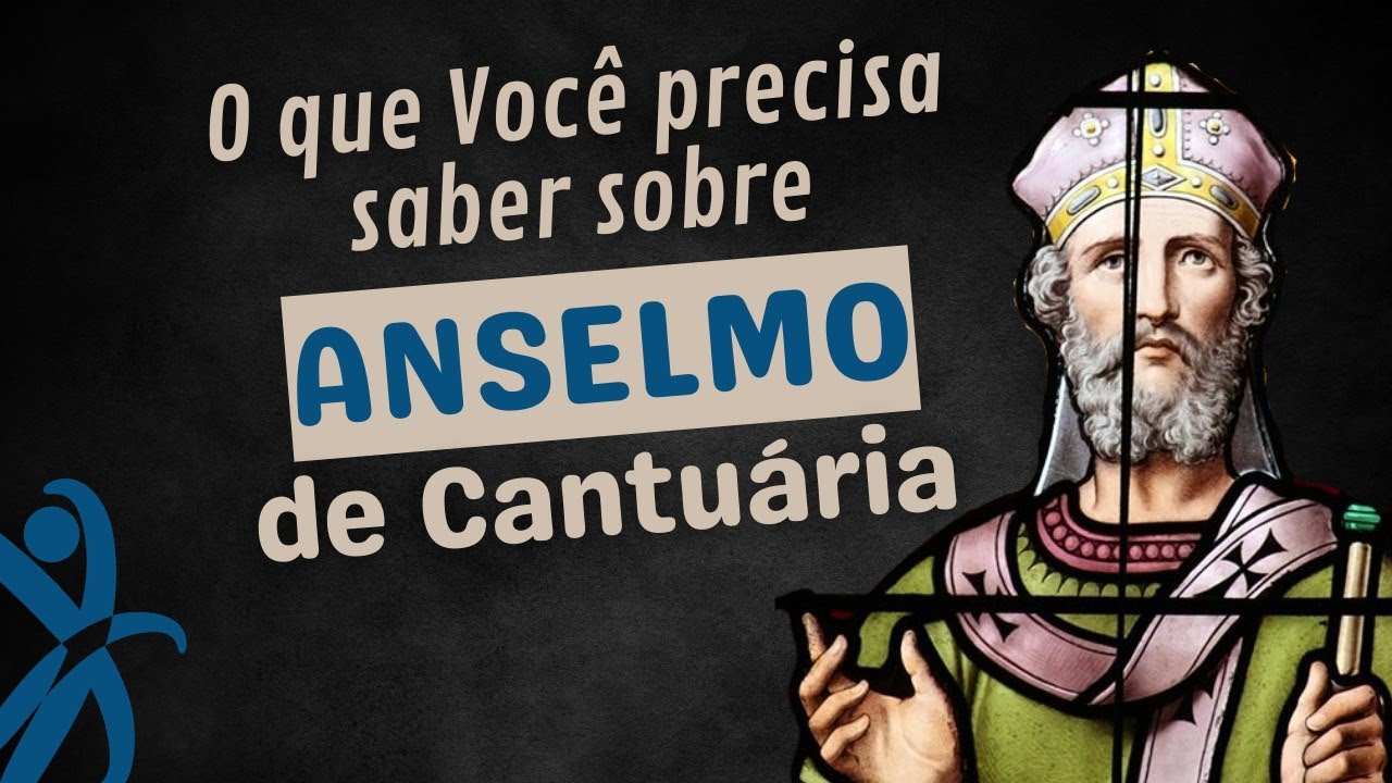 ANSELMO DE CANTUÁRIA // O você precisa saber? - YouTube