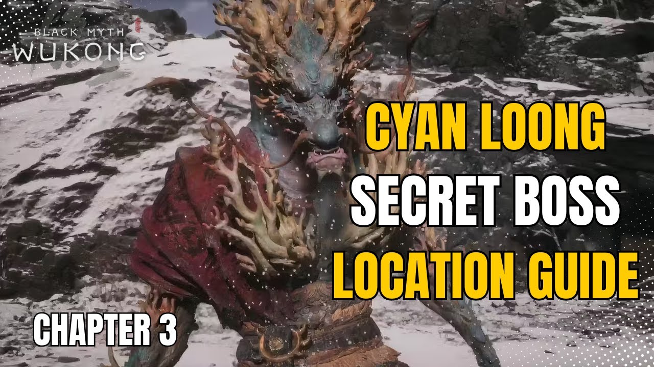 Chapter 3 Secret Boss Location Guide - Cyan Loong - Black Myth: Wukong ...