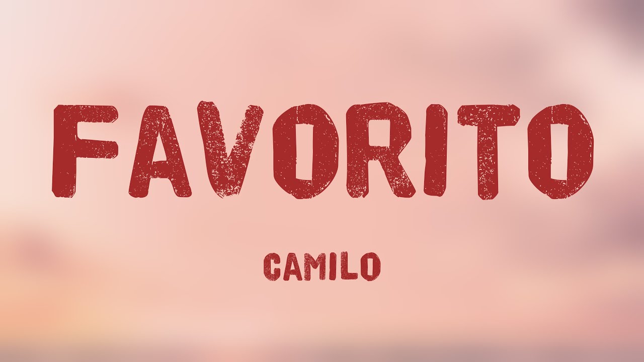 Favorito - Camilo (Letra) 🧉 - YouTube
