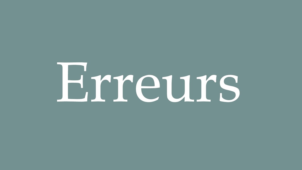 How to Pronounce ''Erreurs'' (Errors) Correctly in French - YouTube