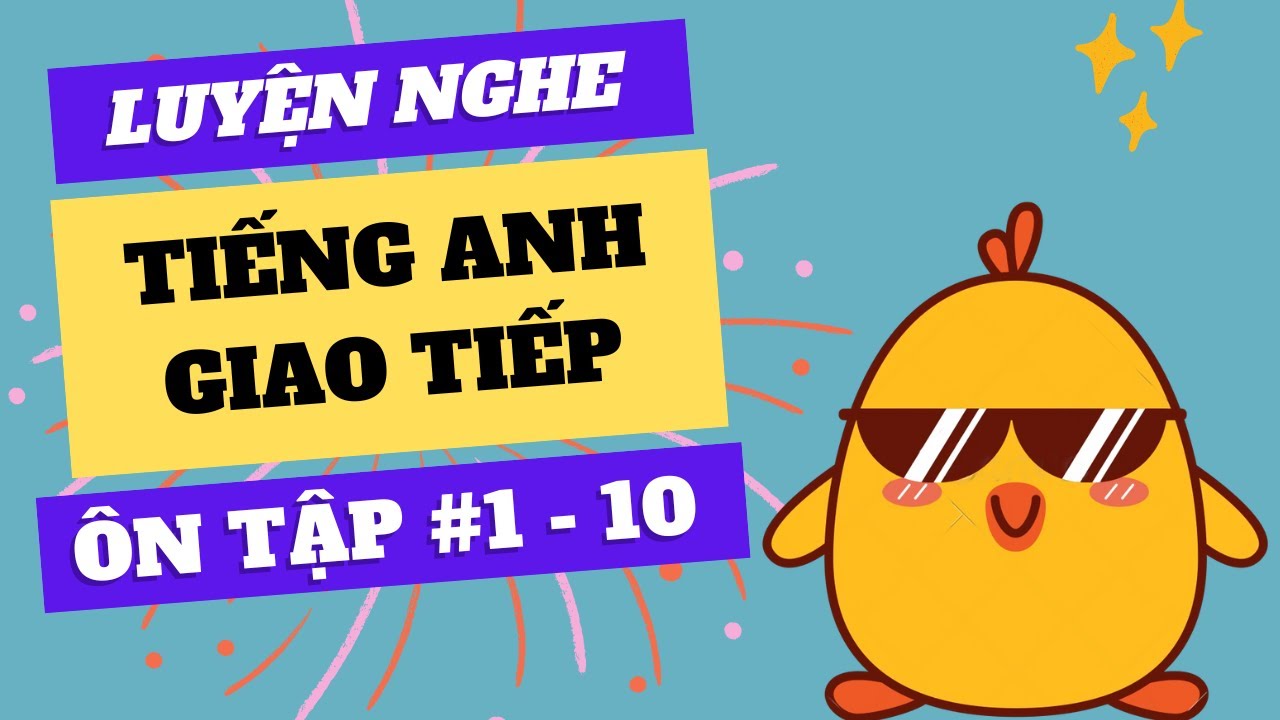 (ÔN TẬP Lesson 1 - 10) LUYỆN NGHE TIẾNG ANH GIAO TIẾP | English ...
