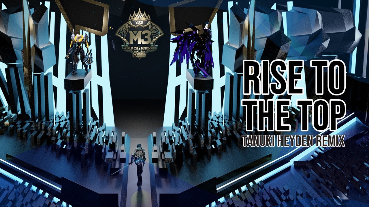 RISE TO THE TOP | M3 Theme Song Tanuki Heyden Remix | Mobile Legends ...