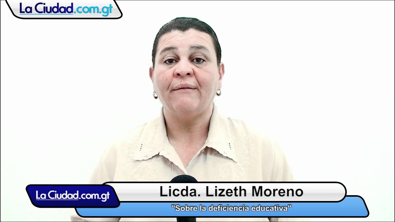 Licda. Lizeth Moreno: "Sobre la deficiencia educativa" - YouTube