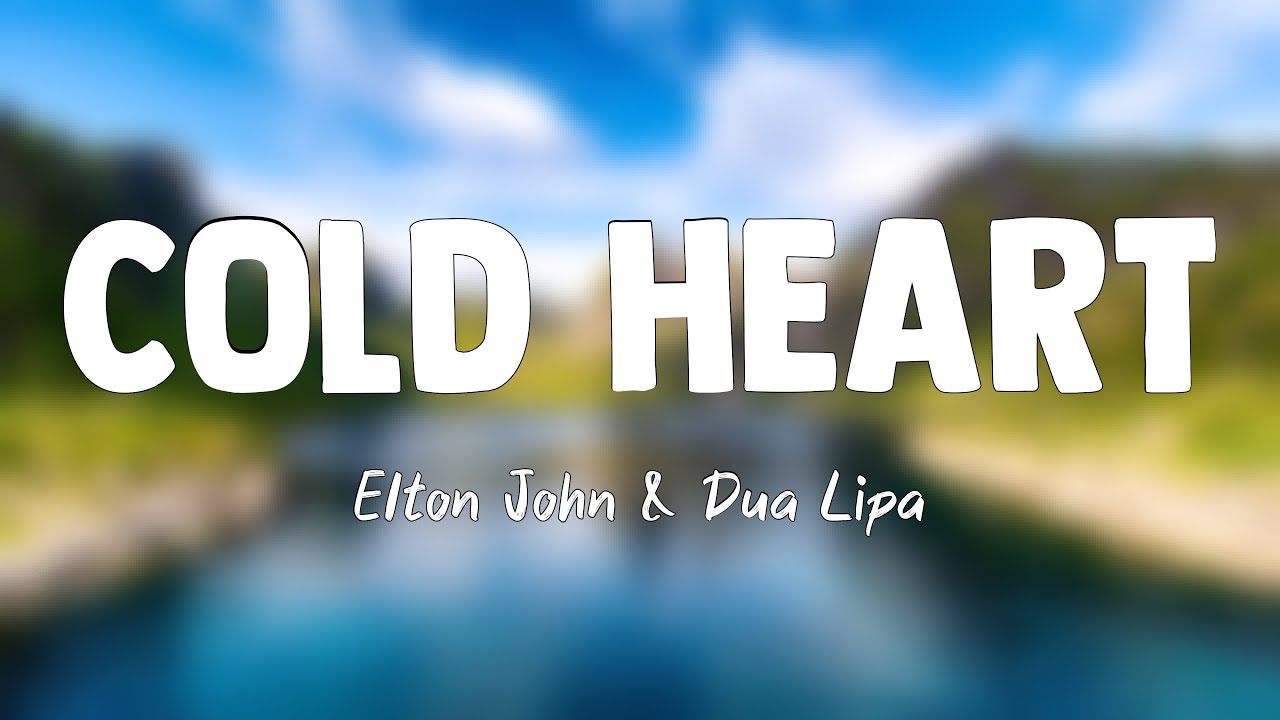 Cold Heart (PNAU Remix) - Elton John & Dua Lipa [Lyrics Video] 🌵 - YouTube