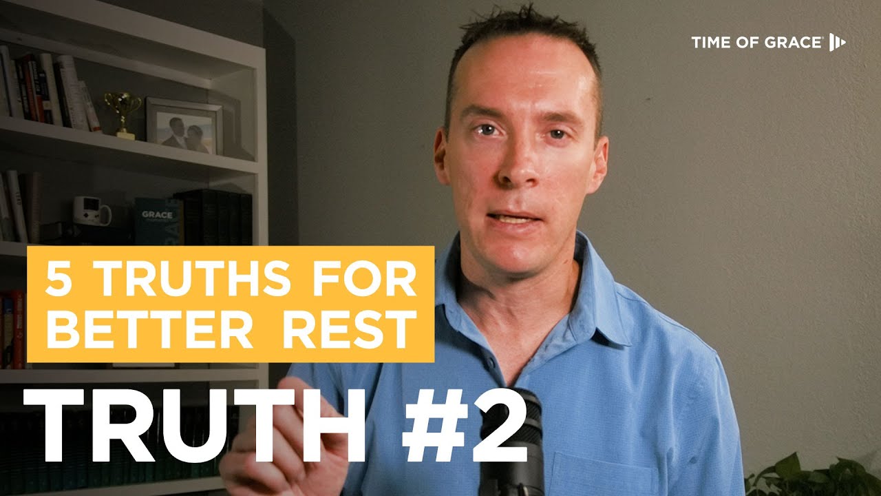 5 Truths for Better Rest: Truth #2 // Time of Grace - YouTube