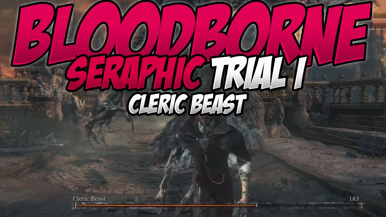 Bloodborne - Seraphic Trial I - Cleric Beast - YouTube