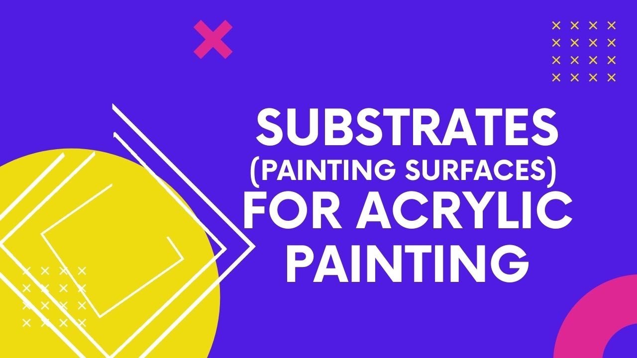 Substrates (Painting Surfaces) for Acrylic Painting - YouTube