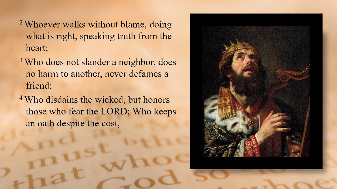 22nd Sunday B - Psalm 15:2–5 - A psalm of David. I LORD, who - Psalm 15 ...