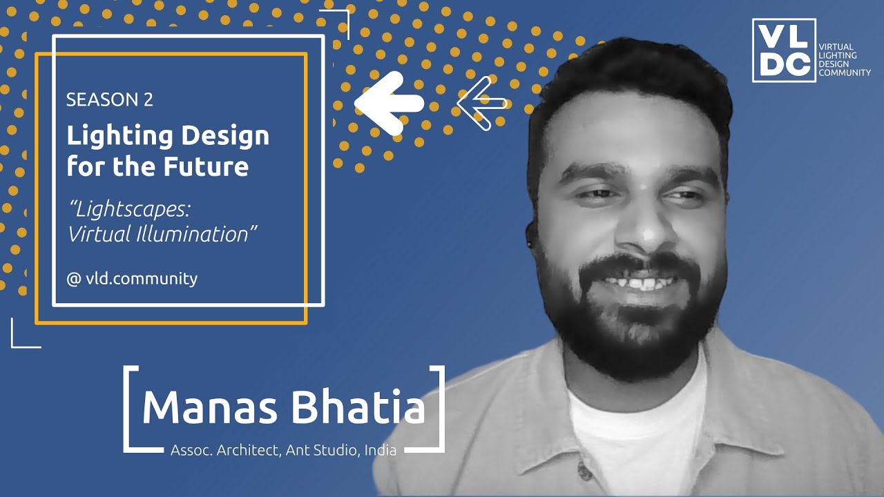 Manas Bhatia, Assoc. Architect Ant Studio, India | Presentation on Lightscapes, Virtual ...