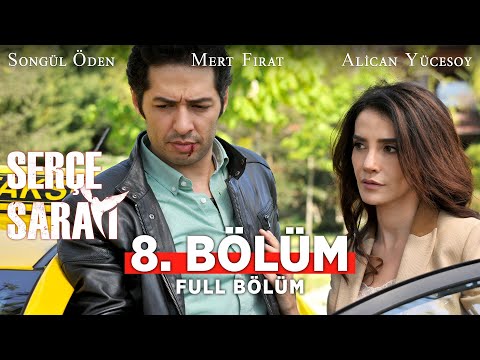 Serçe Sarayı 8. Bölüm | Full Bölüm | Songül Öden - Mert Fırat - Alican Yücesoy - İsmail Demirci
