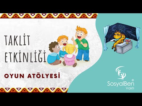 Oyun Atölyesi : Taklit etkinliği