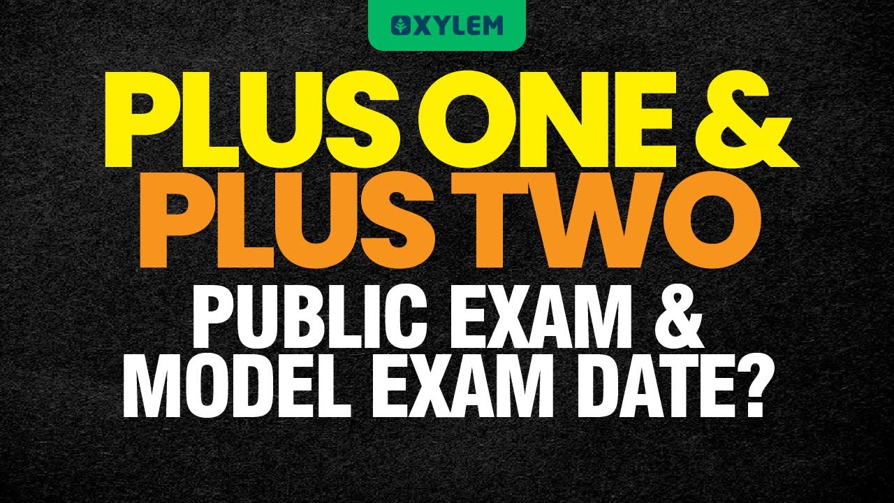 Plus One & Plus Two Public Exam Date? | XYLEM +1 +2 - YouTube