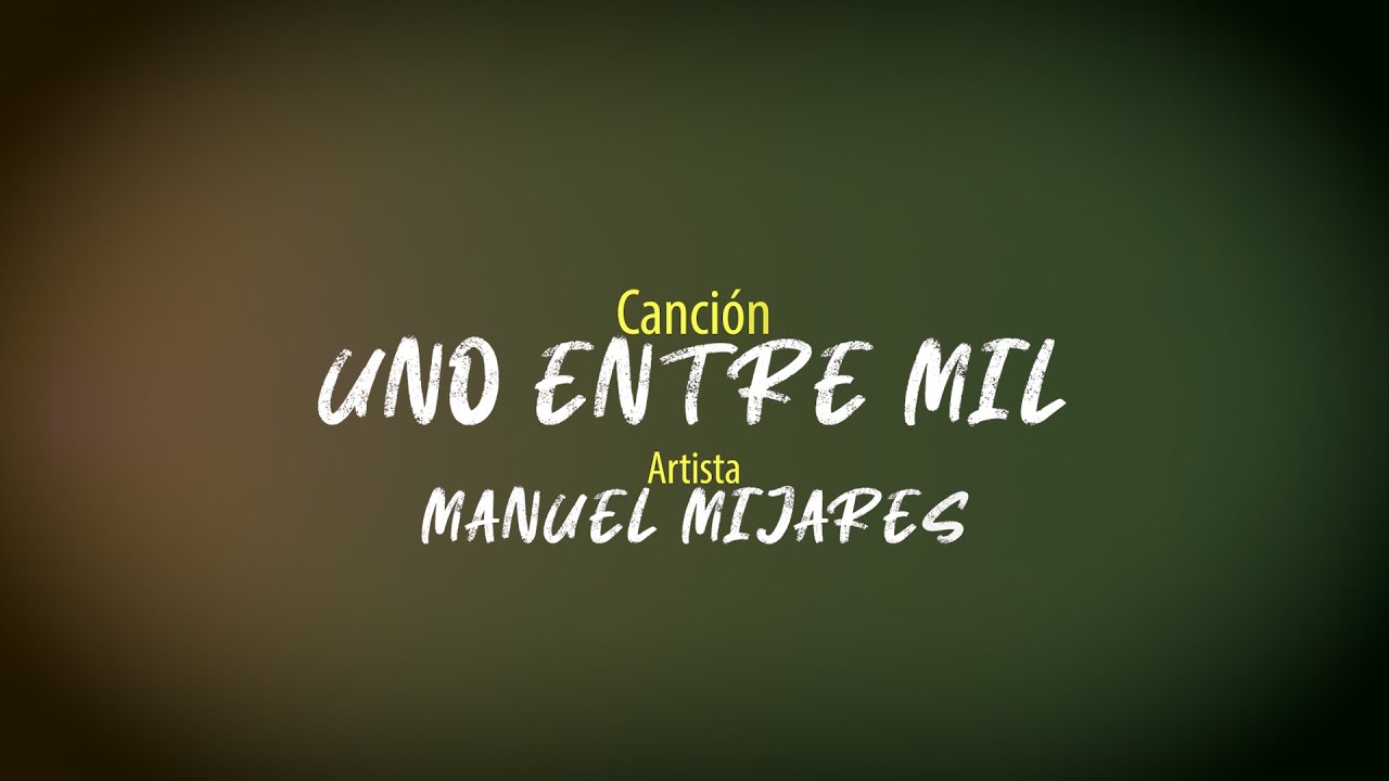 Canción Uno Entre Mil - Manuel Mijares - Ideopictolyric - YouTube