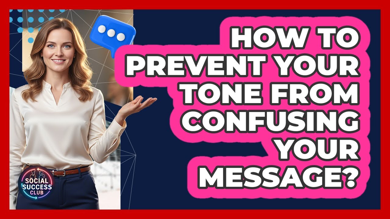 How To Prevent Your Tone From Confusing Your Message? - YouTube