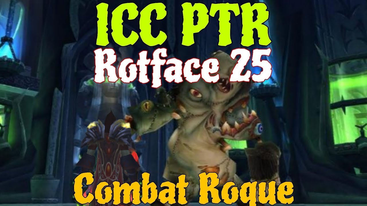 ICC 25 PTR - Rotface - Combat Rogue PoV - YouTube