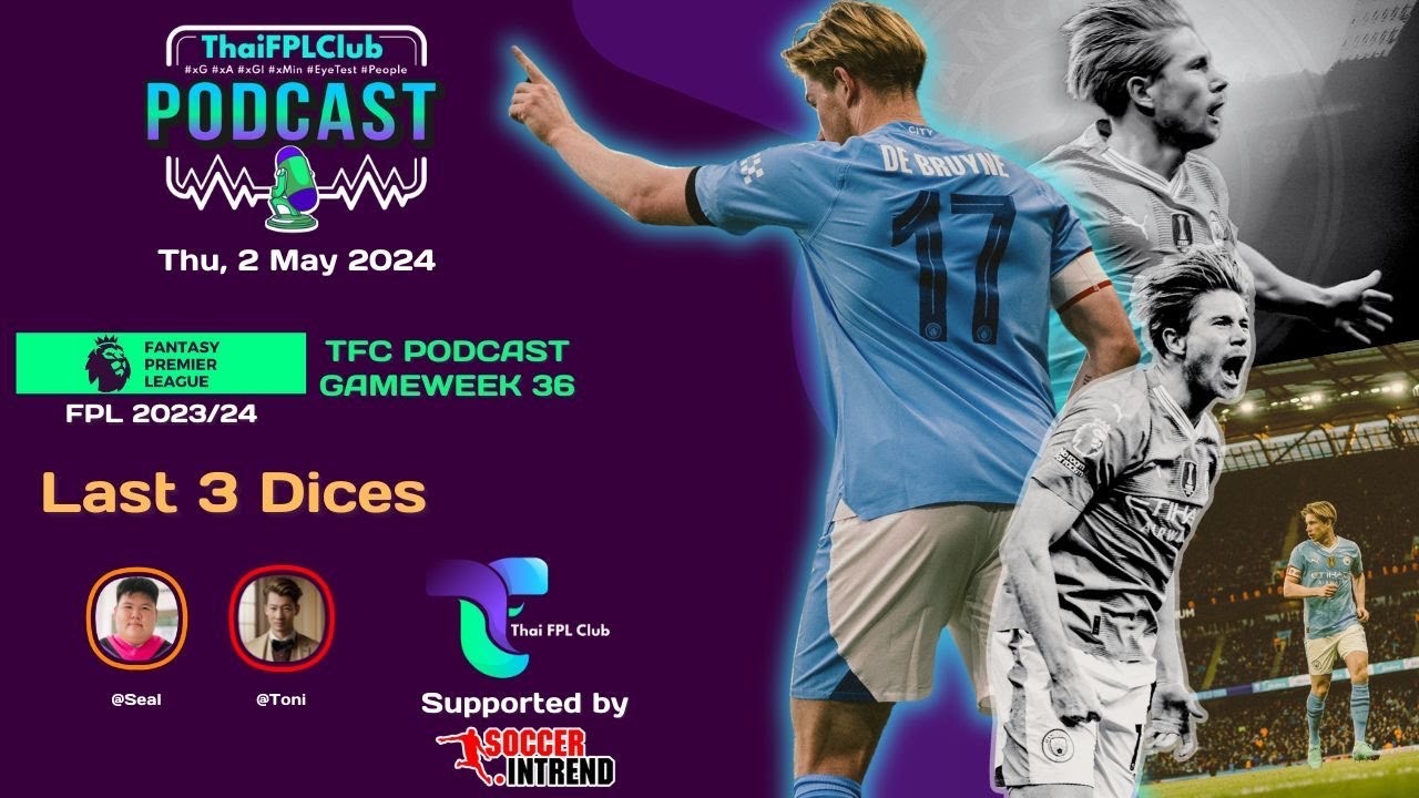 TFC Live & Podcast | FPL 2023/24 | Gameweek 36 | Last 3 Dices - YouTube