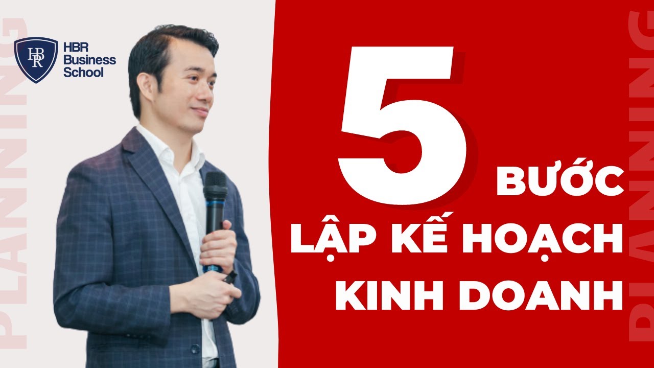 5 Bước Xây Dựng Kế Hoạch Kinh Doanh Hiệu Quả| Trường Doanh Nhân HBR ...