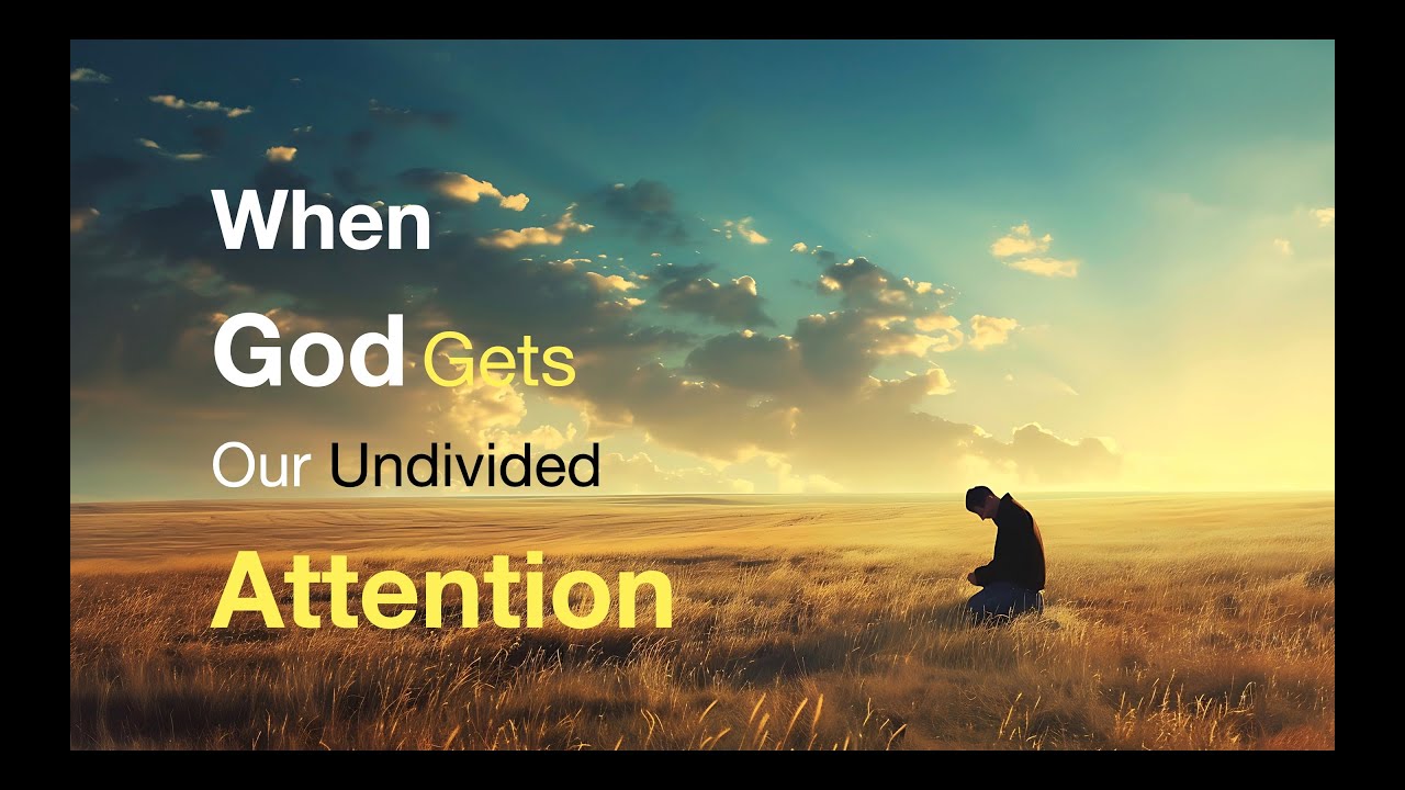 When God Gets Our Undivided Attention 10/6/24 - YouTube