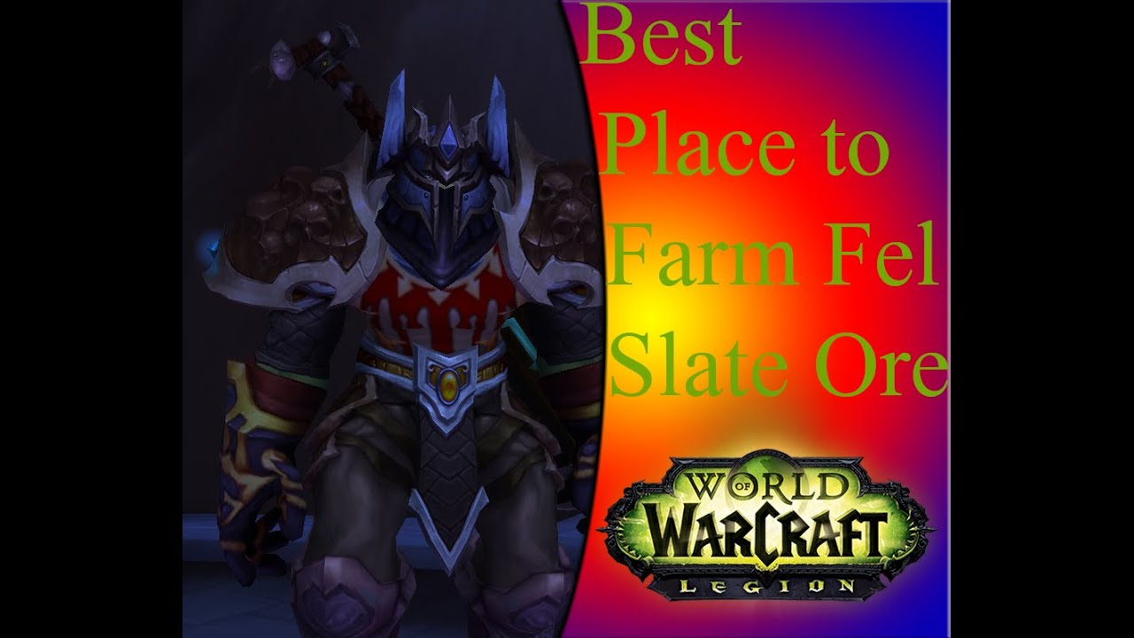 Best Place To Farm Fel Slate Ore | WoW Legion - YouTube
