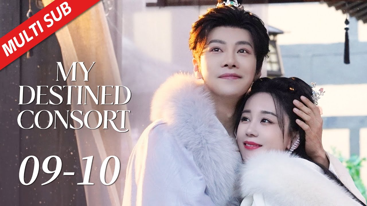 【FULL】My Destined Consort EP09~10: Lu Jingming falls for Shen Jiangli ...