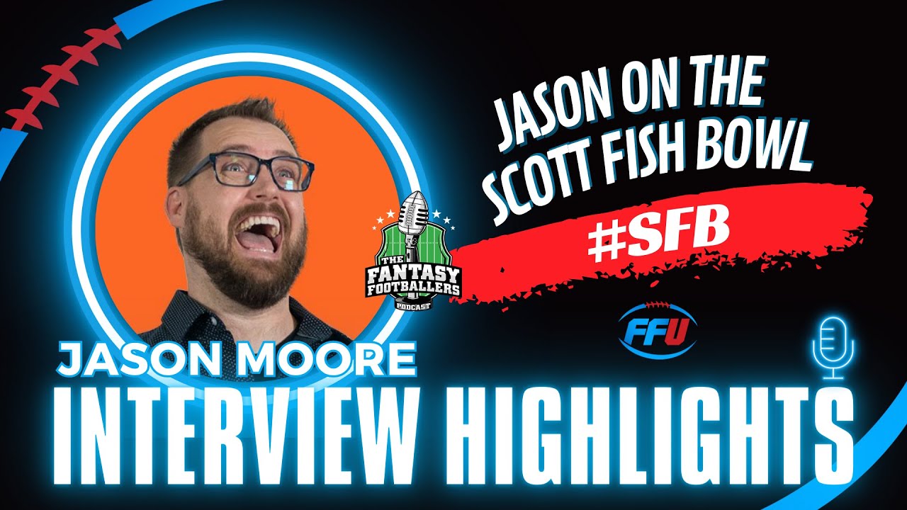Jason Moore From The Fantasy Footballers Shares His Thoughts About ...