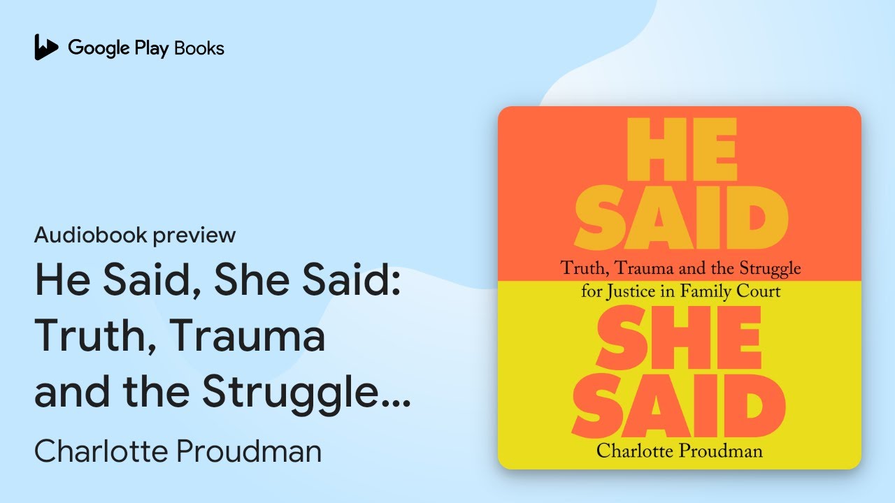 He Said, She Said: Truth, Trauma and the… by Charlotte Proudman ...