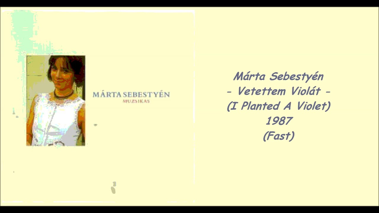 Márta Sebestyén - Vetettem Violát (I Planted A Violet) - 1987 (Fast ...