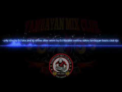 ONLY LOVE- DJ NELZKIE REMIX FT DJ MHINE X DJ DRIX OF TMC DJS - YouTube
