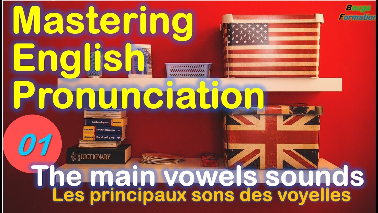 Mastering English Pronunciation: 01- The main vowels sounds (Les ...