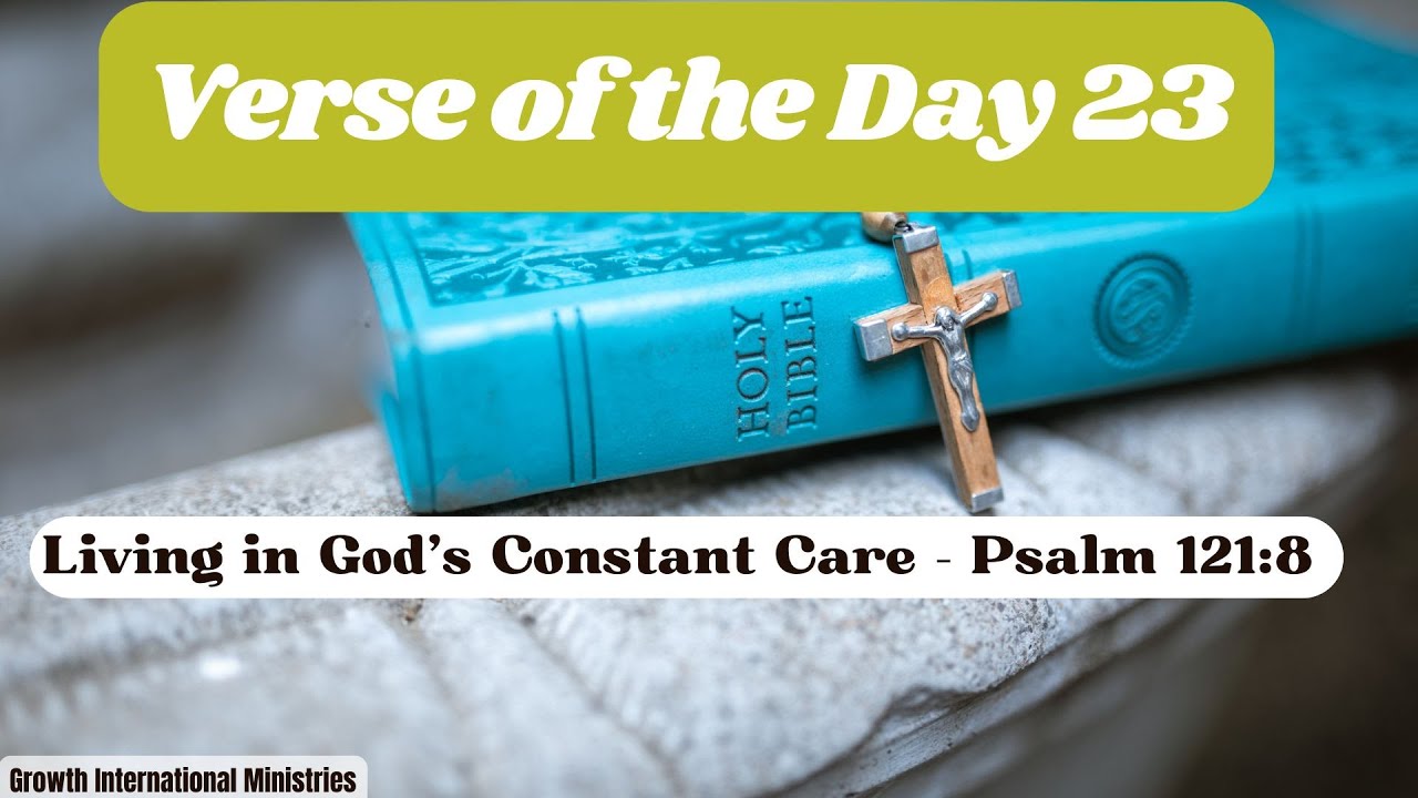 verse-of-the-day-23-living-in-god-s-constant-care-psalm-121-8