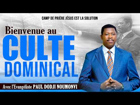CULTE DOMINICAL DU DIMANCHE MATIN 13/09/2026. AU CAMP DE PRIÈRE J.E.S / EVG: PAUL DODJI NOUMONVI.