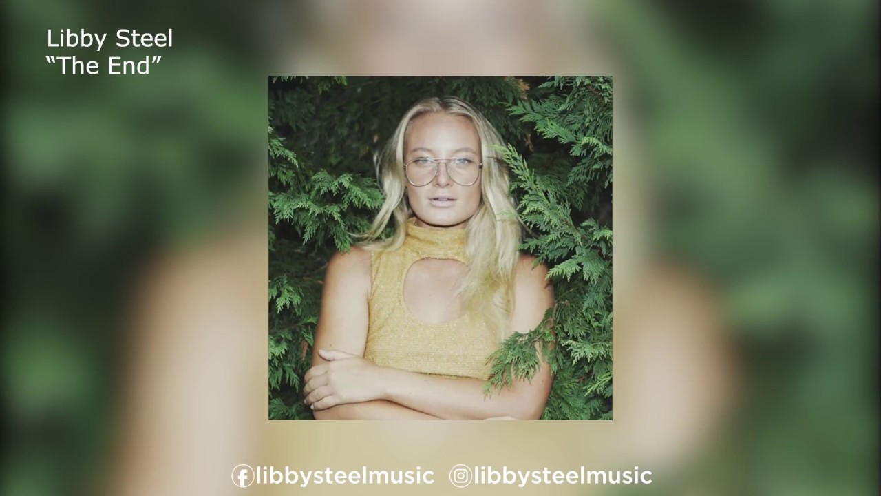 Libby Steel | "The End" - YouTube
