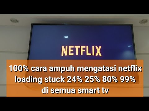 cara mengatasi netflix loading stuck 24% 25% 80% 99% di smart tv LG dan ...