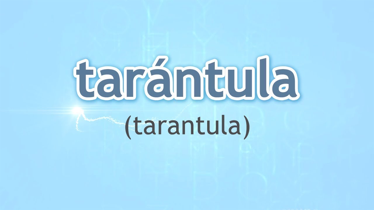 How to Pronounce Tarantula (Tarántula) in Spanish - YouTube