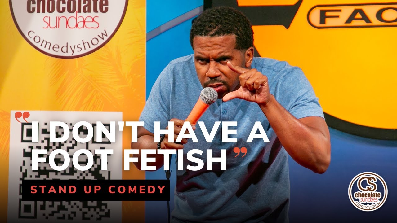 I Don't Have a Foot Fetish - Comedian Chris Gardner - Chocolate Sundaes ...