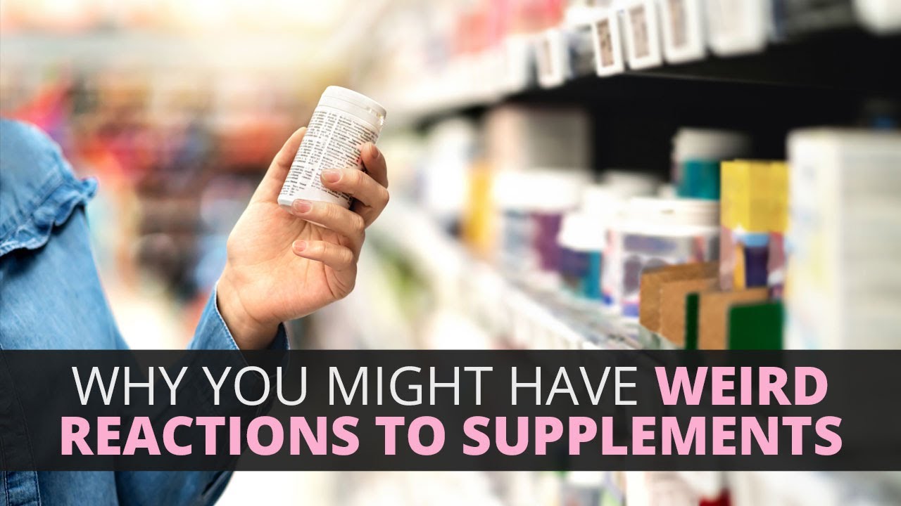 Why You Might Have Weird Reactions To Supplements - YouTube