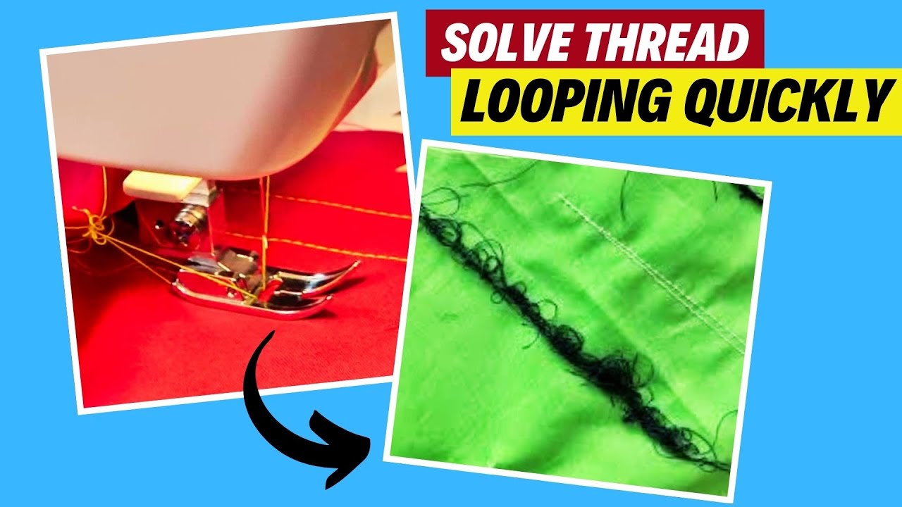 How to Fix Your Thread Looping Under the Fabric - YouTube