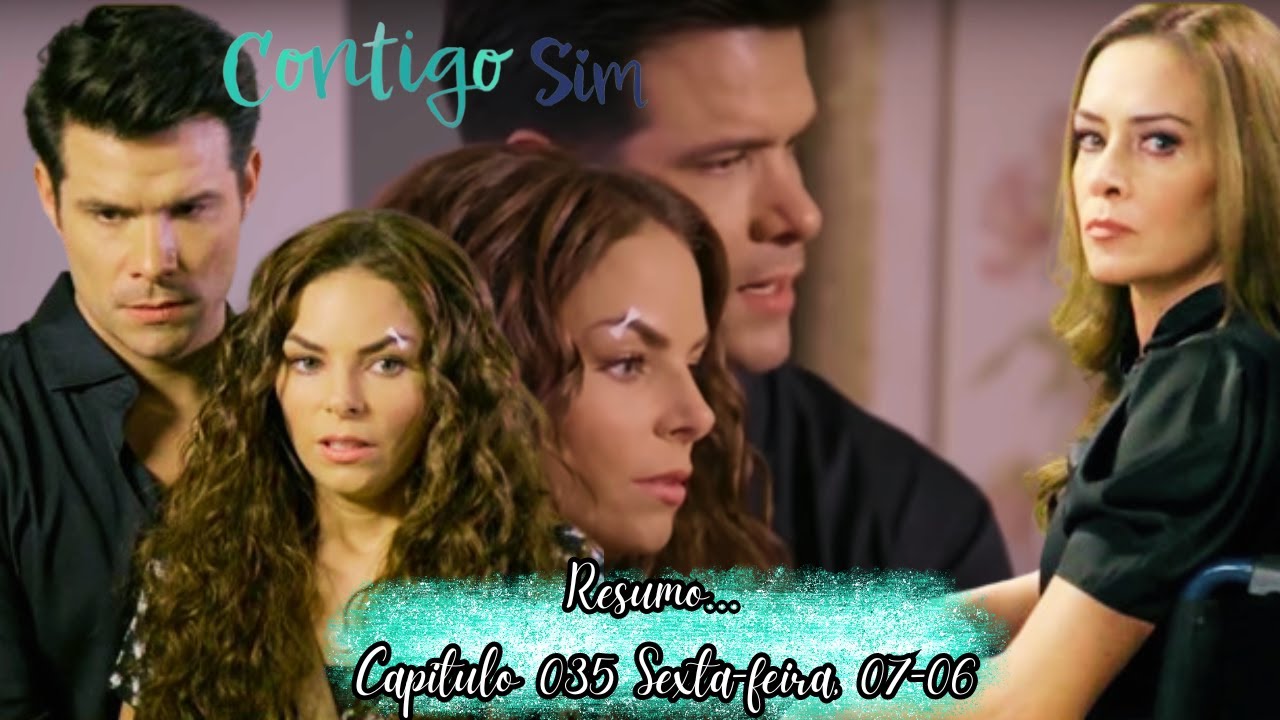 Resumo da Novela | Contigo Sim Capítulo 035, sexta-feira, 07-06 - YouTube